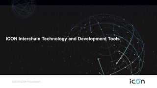LINE+LINK-DEV 2018 - ICON’s Interchain Technology and Developer Tools | PPT