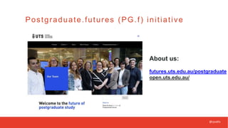 UTS Postgraduate futures: Designing an interactive learner experience ...