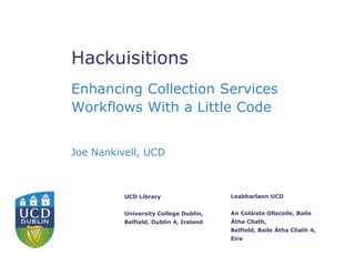 Hackuisitions: enhancing collection services workflows with a little ...