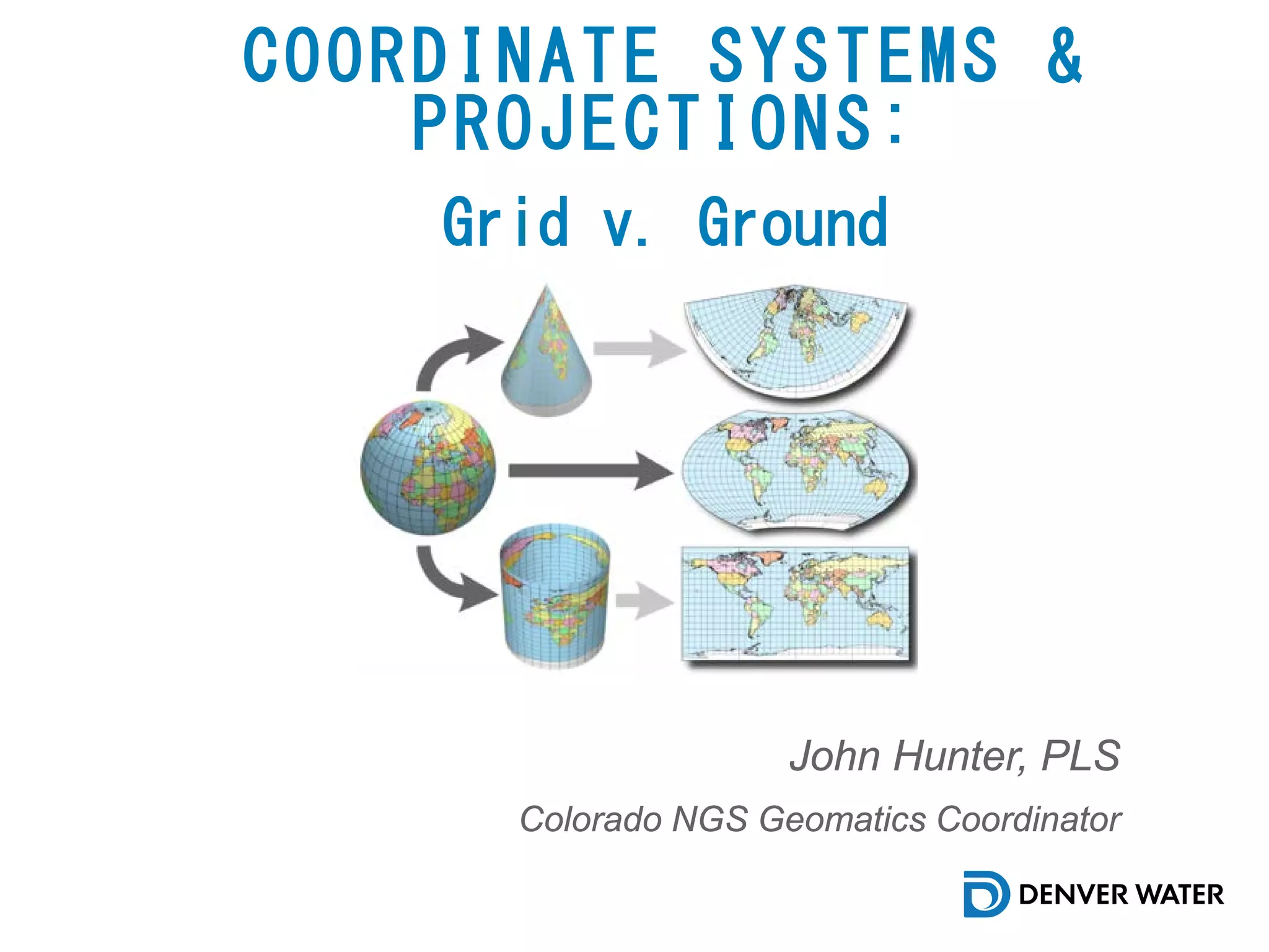 2018 GIS in the Rockies Workshop: Coordinate Systems and Projections | PPT
