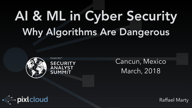 AI & ML in Cyber Security - Why Algorithms Are Dangerous | PPT