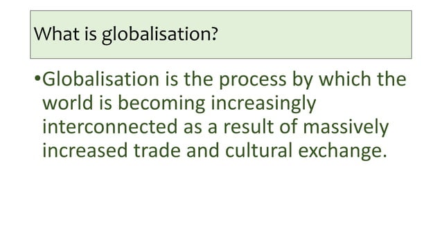 What is globalisation? | PPTX | Internet | Computing
