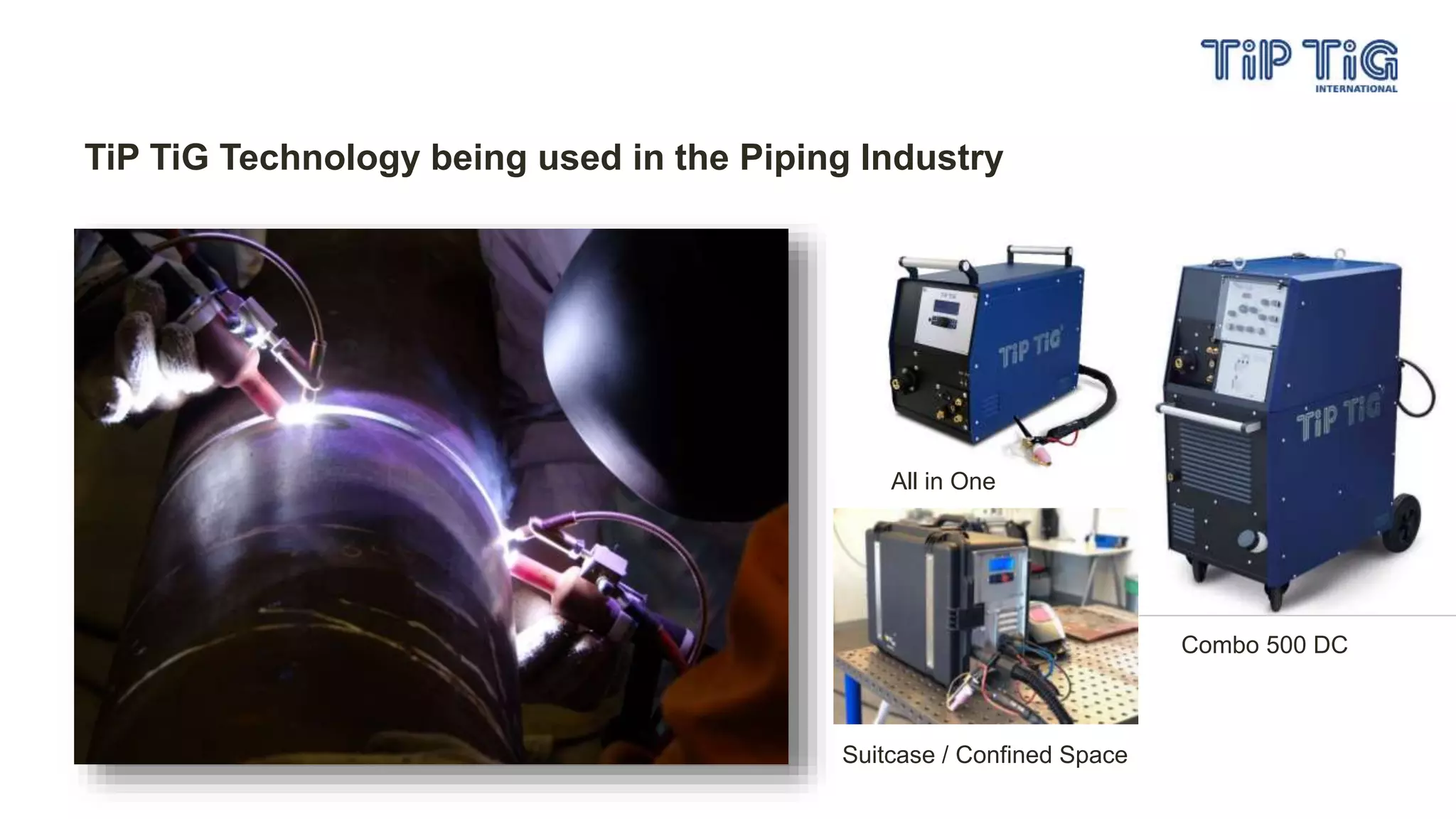 TiP TiG Technology being used in the piping industry | PPT