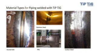 TiP TiG Technology being used in the piping industry | PPT
