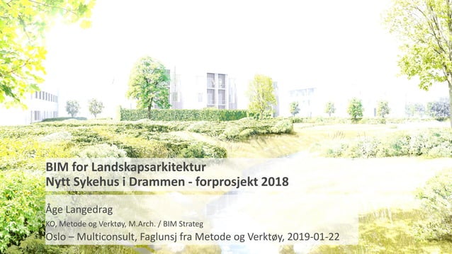 2019-01-22_Multiconsult_BIM for Landskap fra Nytt sykehus i Drammen | PDF