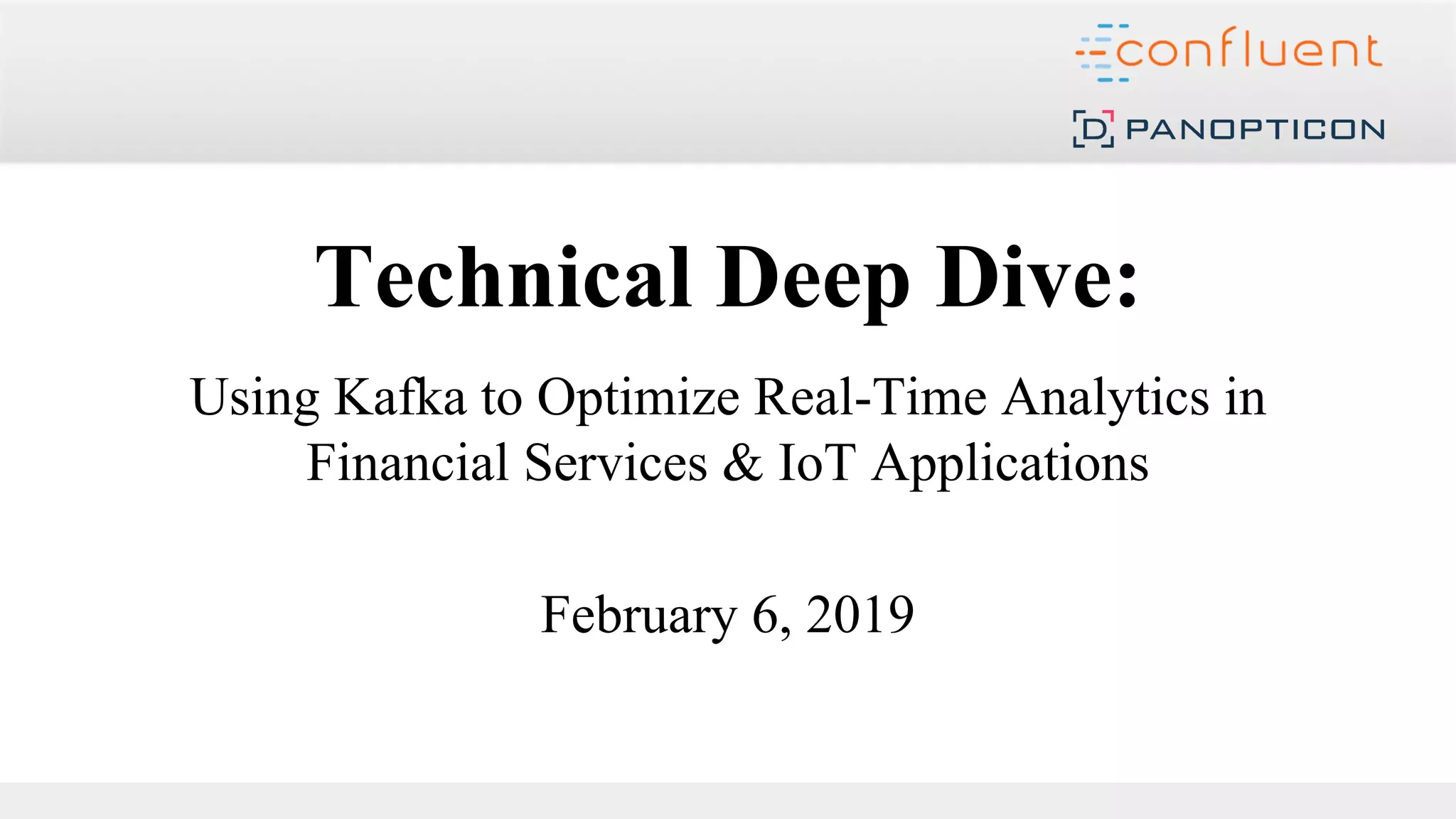 Technical Deep Dive: Using Apache Kafka to Optimize Real-Time Analytics in Financial Services ...