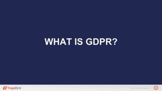 YugaByte DB - "Designing a Distributed Database Architecture for GDPR Compliance" webinar slides ...
