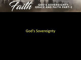 Part-2 : Faith : God's Sovereignty, Grace and Faith | PPTX
