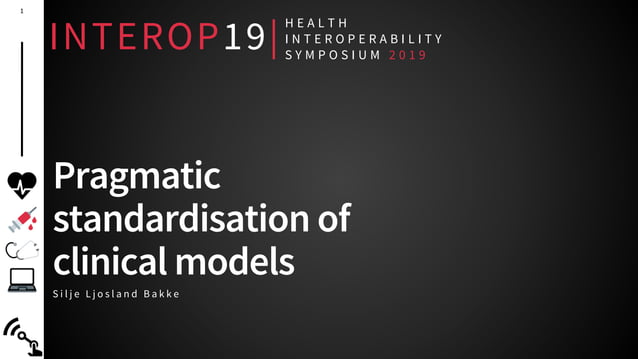 Pragmatic standardisation of clinical models - Interop19 | PDF