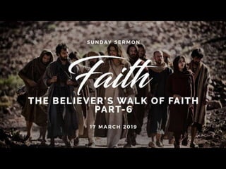 Part-6 : Faith : The Believer's Walk of Faith | PPTX
