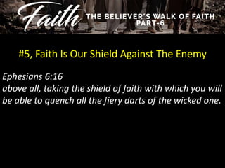 Part-6 : Faith : The Believer's Walk of Faith | PPTX