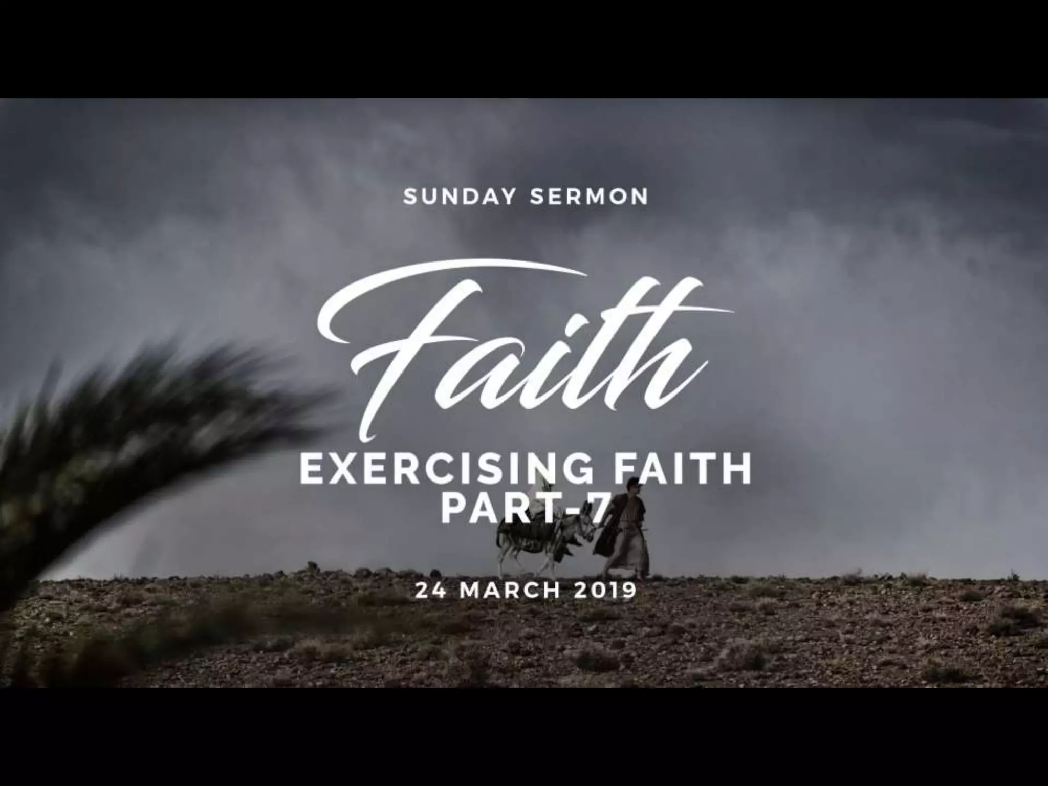 Part-7 : Faith : Exercising Faith | PPT