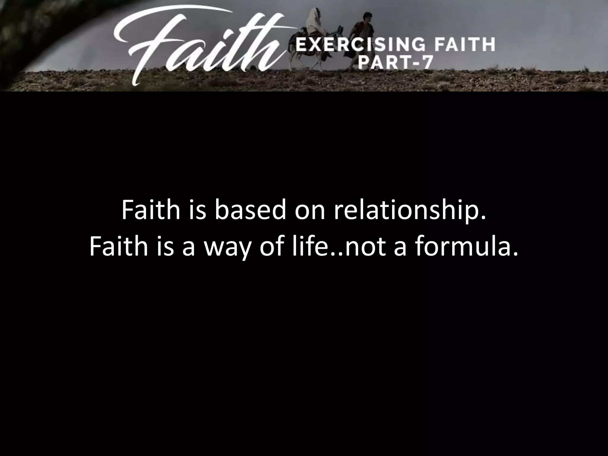 Part-7 : Faith : Exercising Faith | PPT