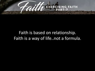 Part-7 : Faith : Exercising Faith | PPT