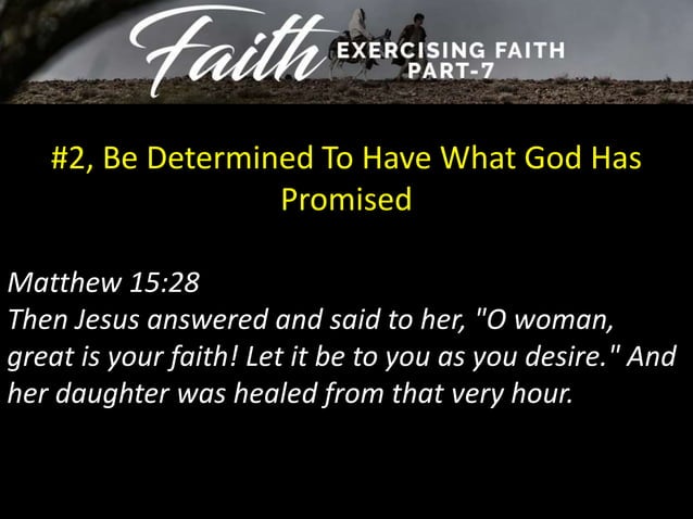 Part-7 : Faith : Exercising Faith | PPT