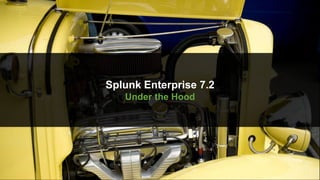 Splunk Cloud and Splunk Enterprise 7.2 | PPTX
