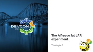 Alfresco Devcon 2019 - Lightning Talk - The Alfresco fat JAR experiment | ODP