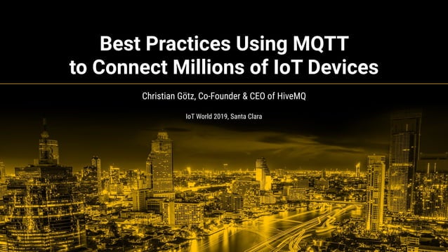 Best Practices Using MQTT to Connect Millions of IoT Devices | PPT