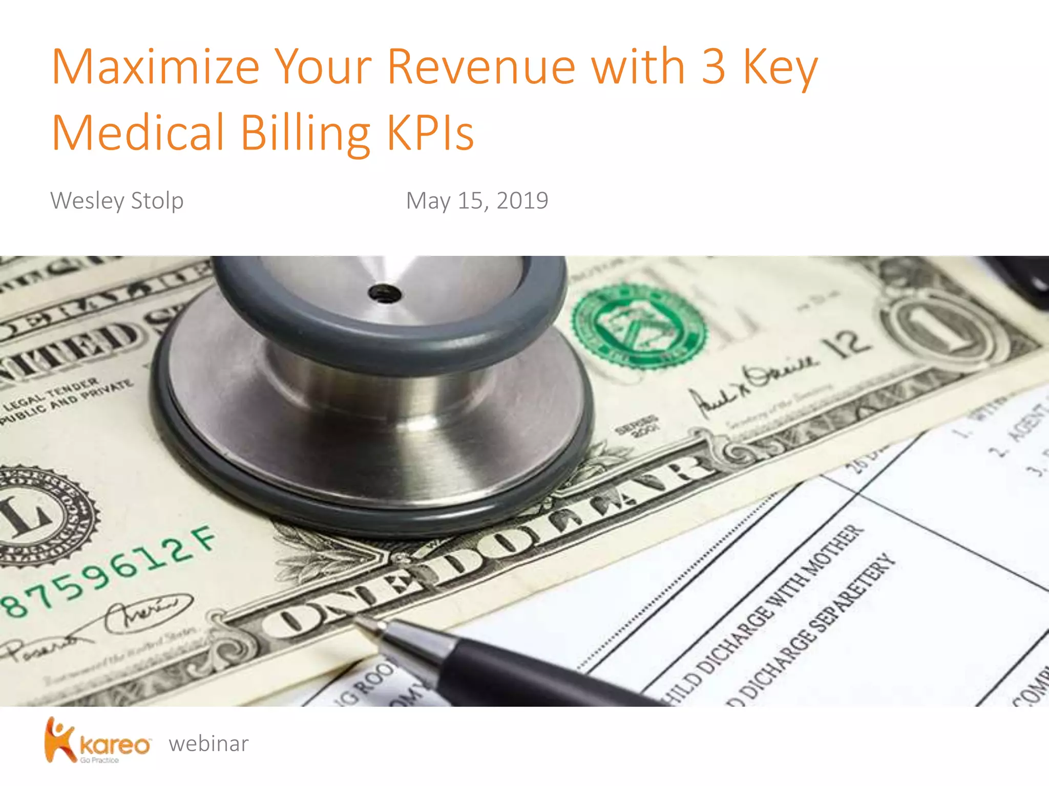 2019-05 Maximize Your Revenue with 3 Key Medical Billing KPIs | PPTX