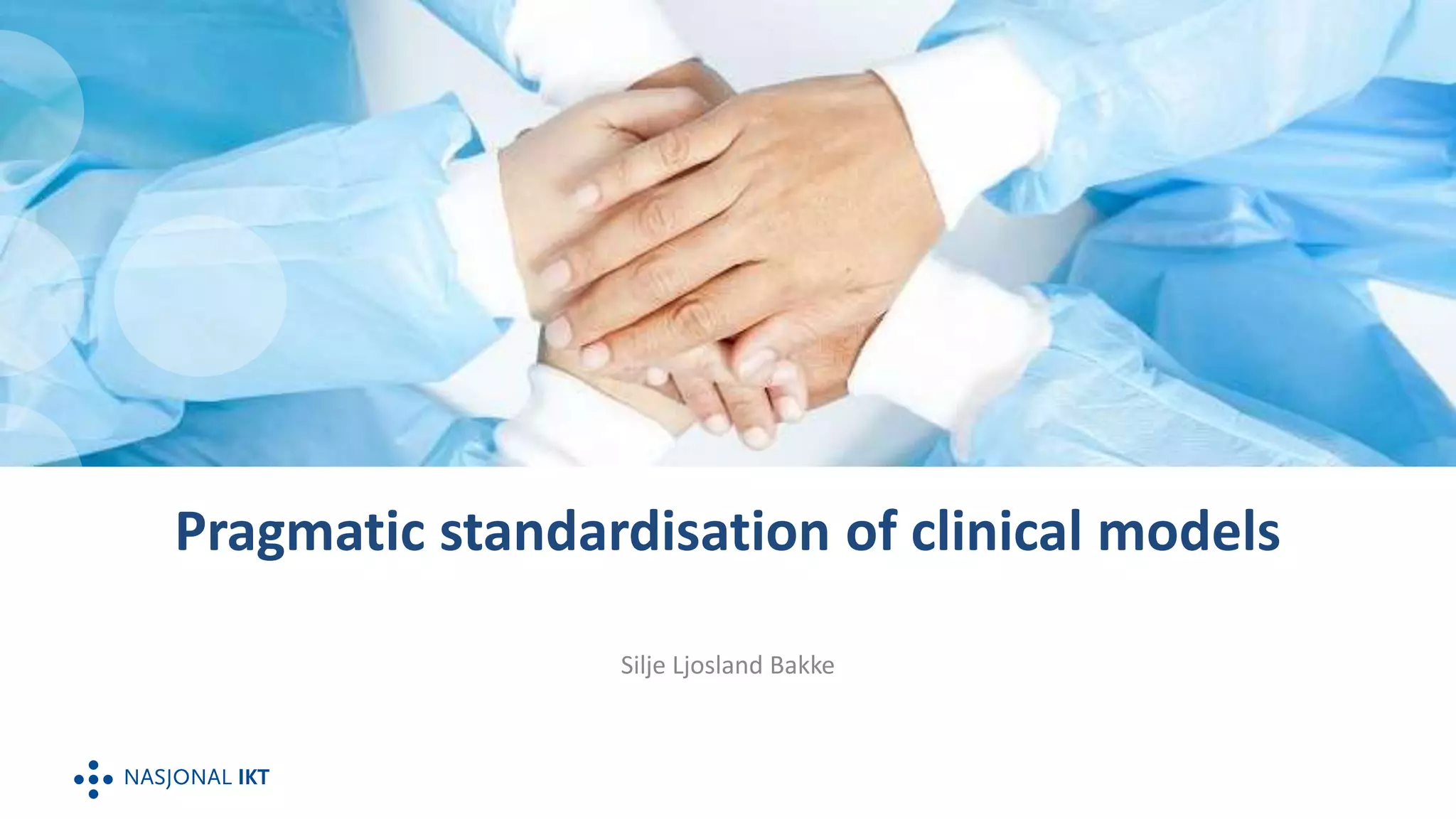 Pragmatic standardisation of clinical models | PPTX