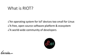 RIOT: towards open source, secure DevOps on microcontroller-based IoT | PPT