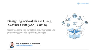 Steel Design to AS4100 1998 (+A1,2016) Webinar - ClearCalcs | PDF