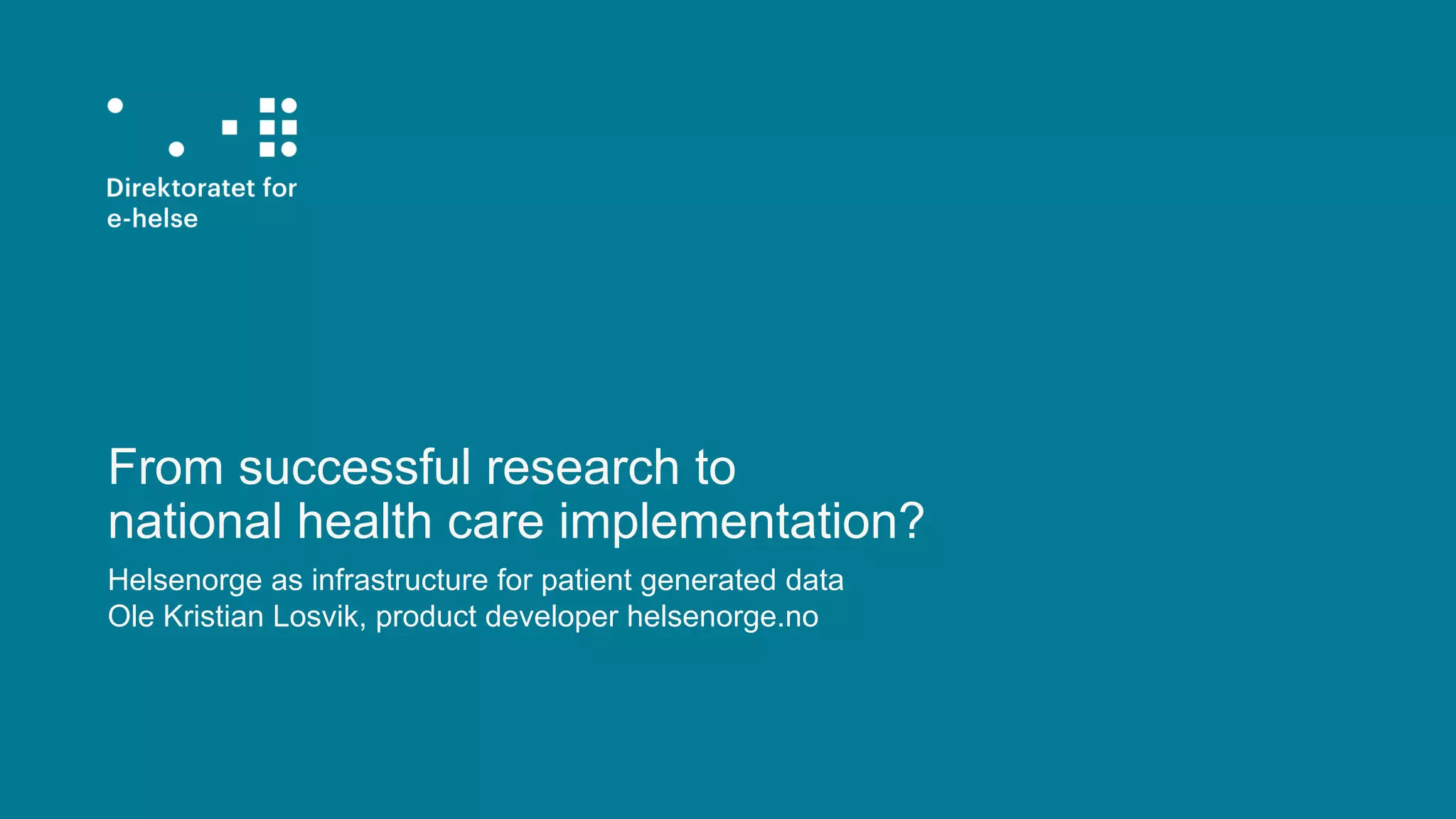Infrastructure for patient generated data - Helsenorge as a platform | PPTX