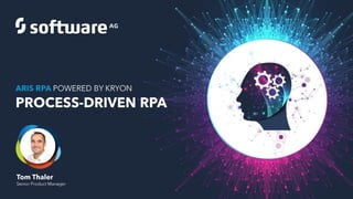 Process-driven RPA - Software AG's ARIS RPA powered by Kryon | PDF