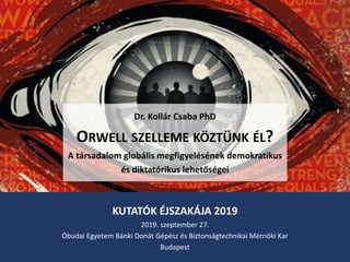 Kollár Csaba: Orwell szelleme köztünk él? A társadalom globális megfigyelésének demokratikus és ...