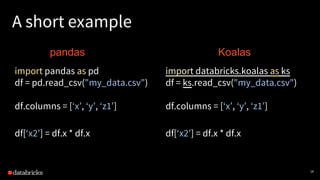 Koalas: Unifying Spark and pandas APIs | PPT