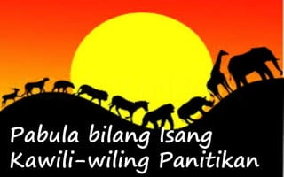 IKALAWANG MARKAHAN: IKALAWANG ARALIN (PABULA BILANG ISANG KAWILI-WILING ...