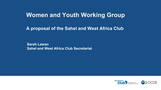 Women and Youth Working Group: A Proposal of the Sahel and West Africa ...
