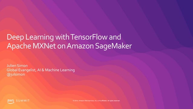 Deep Learning with TensorFlow and Apache MXNet on Amazon SageMaker (March 2019) | PPT