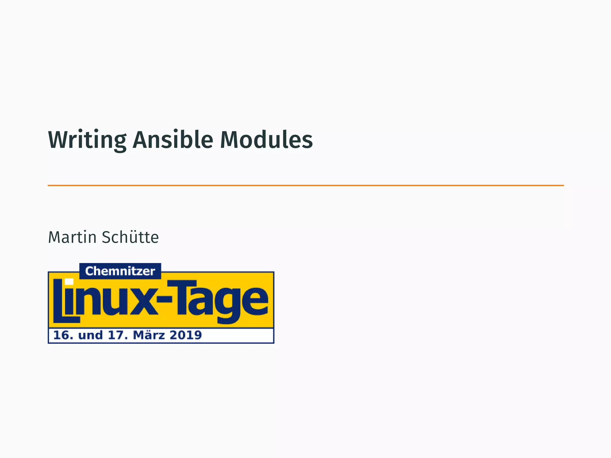 Writing Ansible Modules (CLT'19) | PPT Writing Ansible Modules (CLT'19) | PPT
