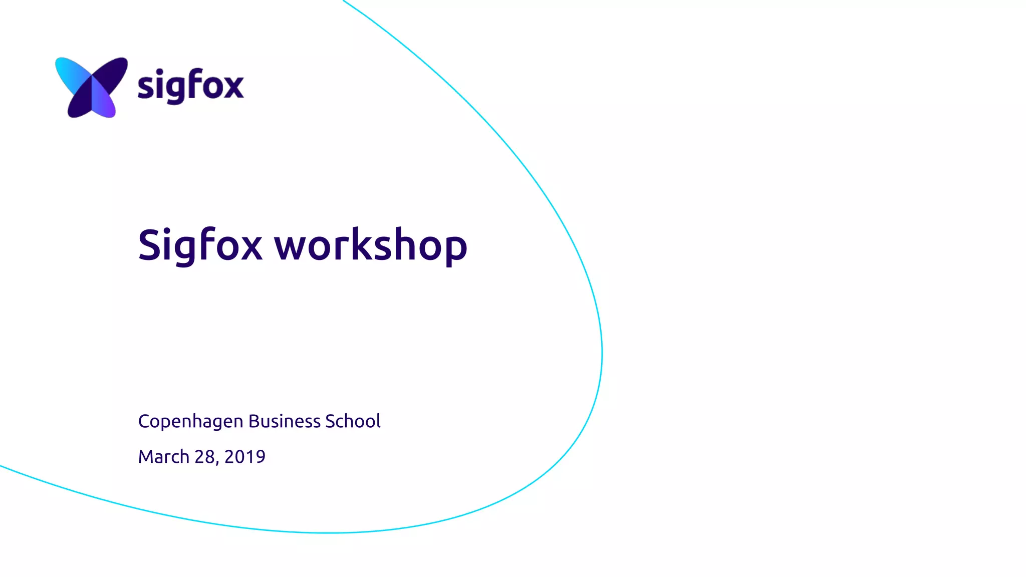 IoT Workshop with Sigfox & Arduino - Copenhagen Business School | PPT
