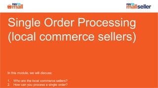 Single order processing local commerce- B2C | PPT