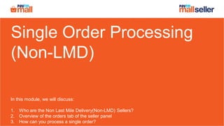 Single order processing for Non LMD sellers | PPT