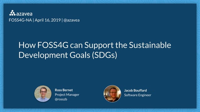 How FOSS4G can Support Sustainabile Development Goals (SDGs) | PPT