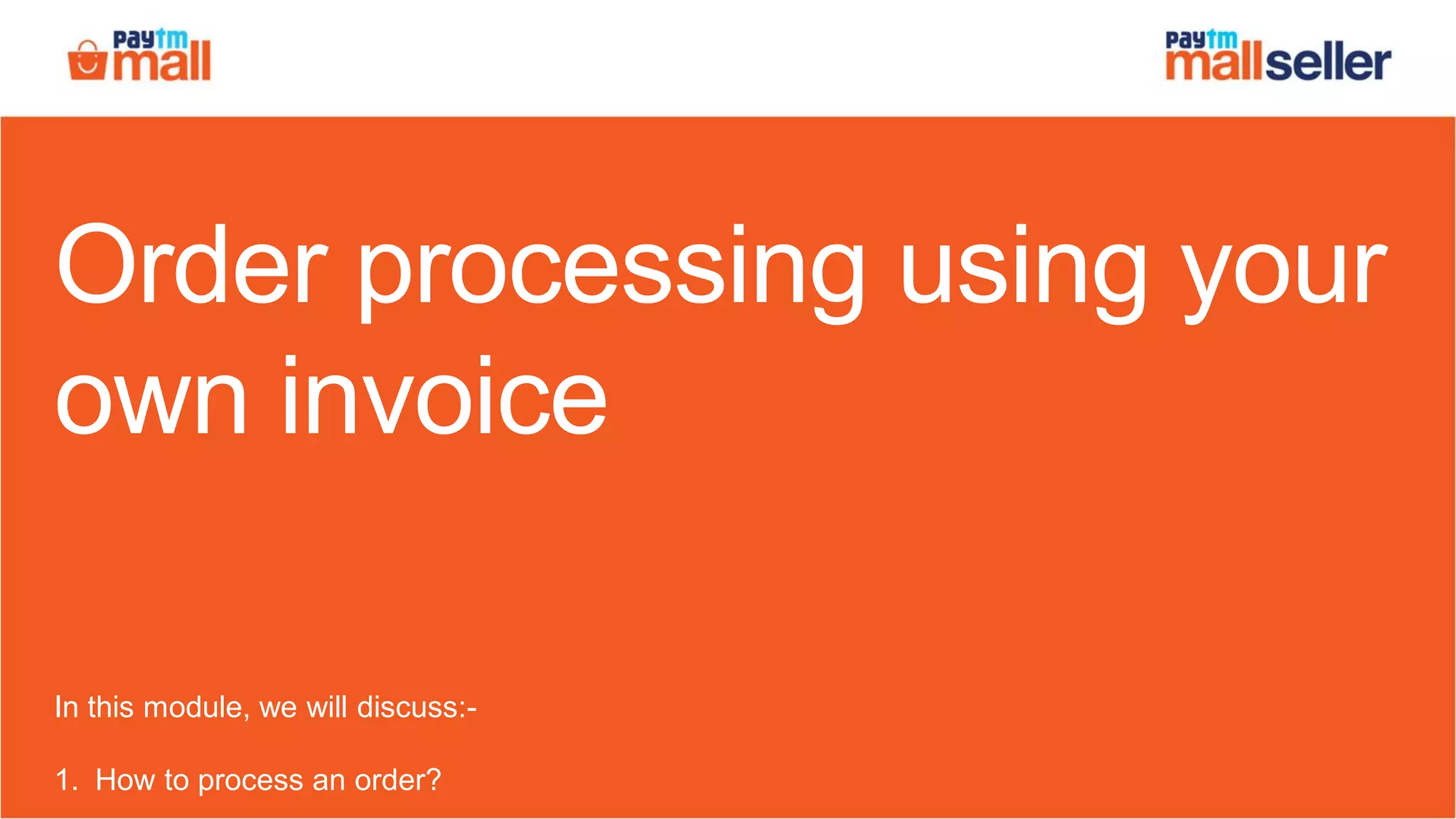 Order processing using own invoice for Paytm Mall Shop | PPT