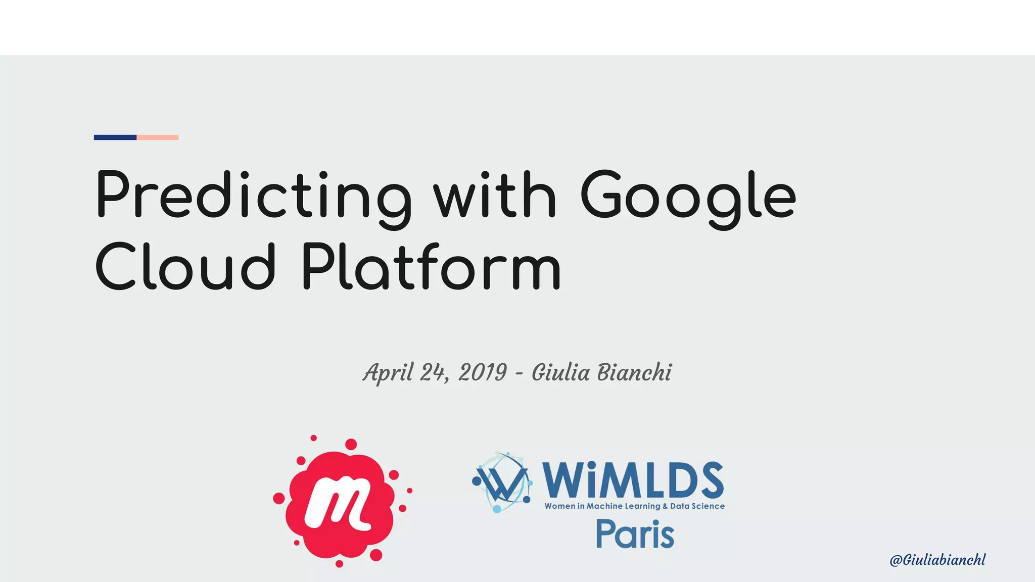 Predicting with GCP (Google Cloud Platform) by Giulia Bianchi, Data Scientist @Xebia | PDF