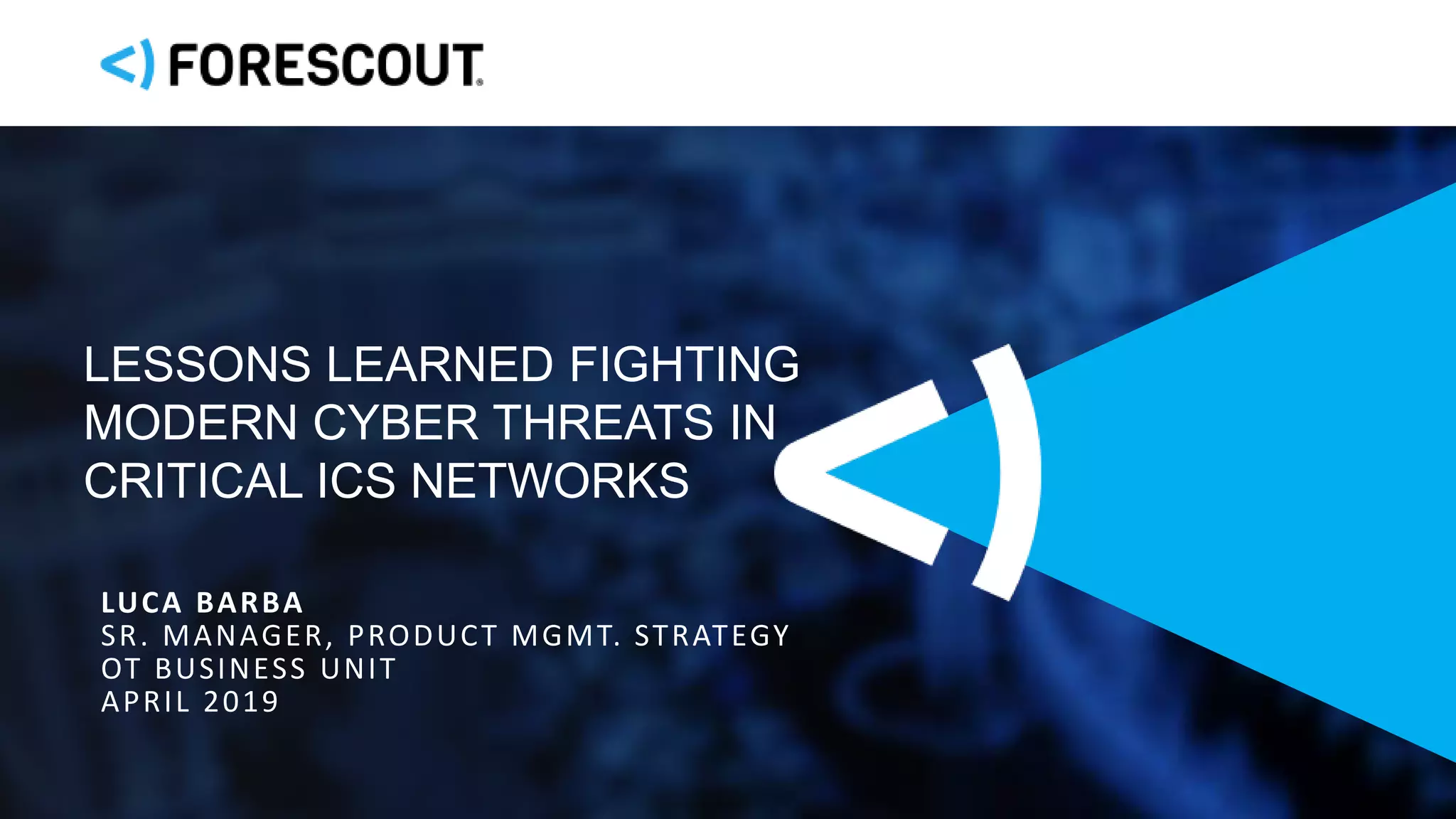 Lessons Learned Fighting Modern Cyberthreats in Critical ICS Networks | PPT