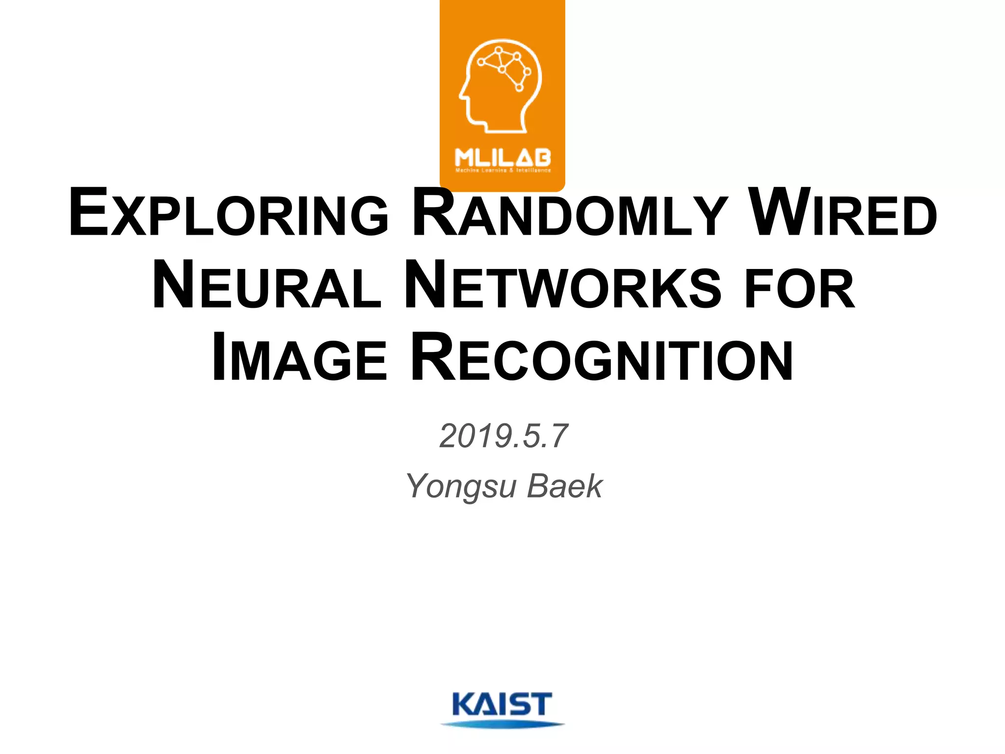 Exploring Randomly Wired Neural Networks for Image Recognition | PPTX