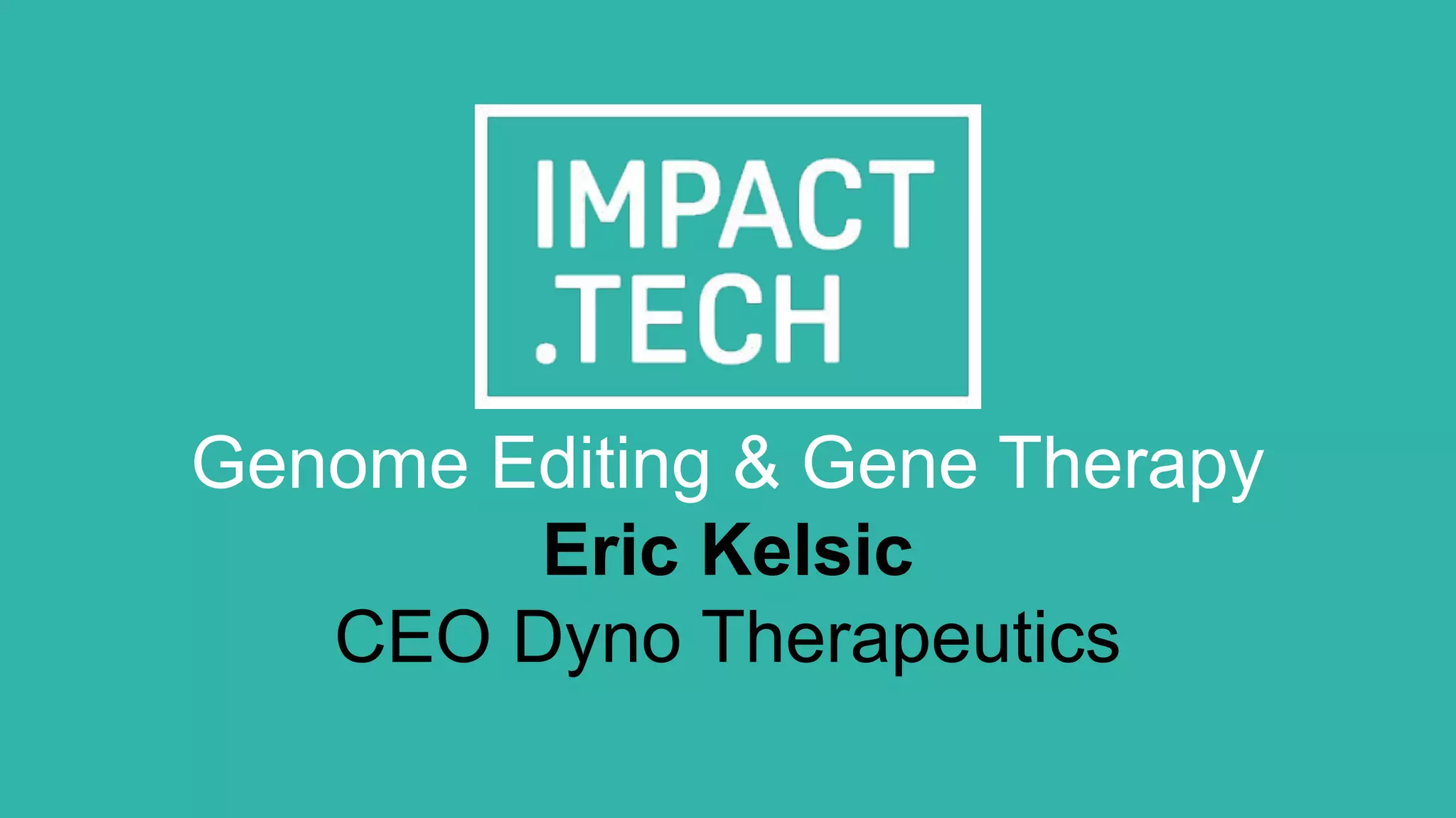 Genome Editing & Gene Therapy by Eric Kelsic | PPT