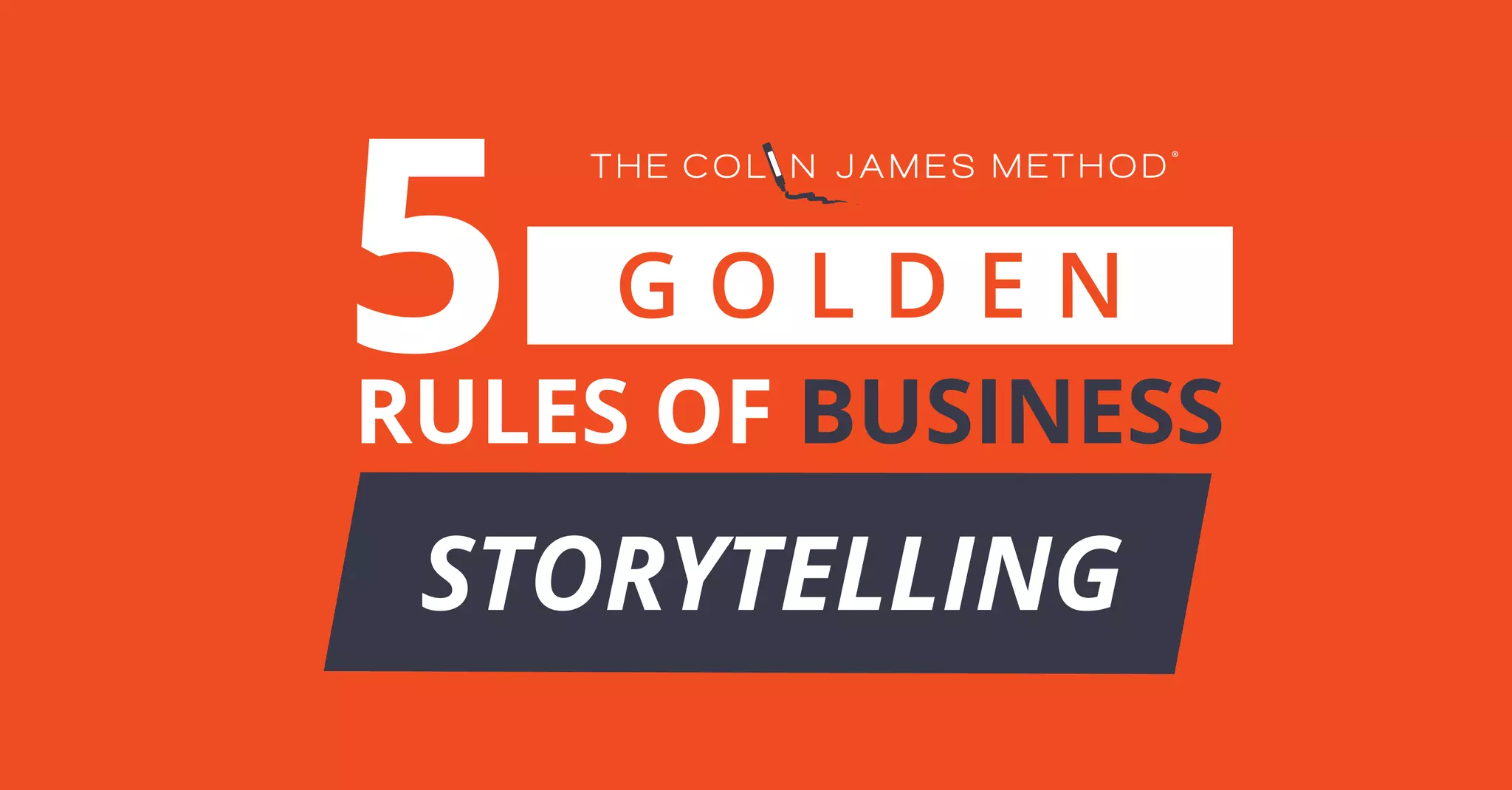 The Colin James Method® - 5 Golden Rules Of Business Storytelling | PDF
