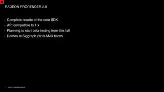 201907 Radeon ProRender2.0@Siggraph2019 | PPT