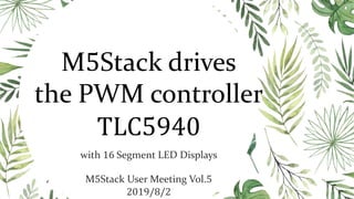 M5Stack drives TLC5940 the PWM controller | PPTX