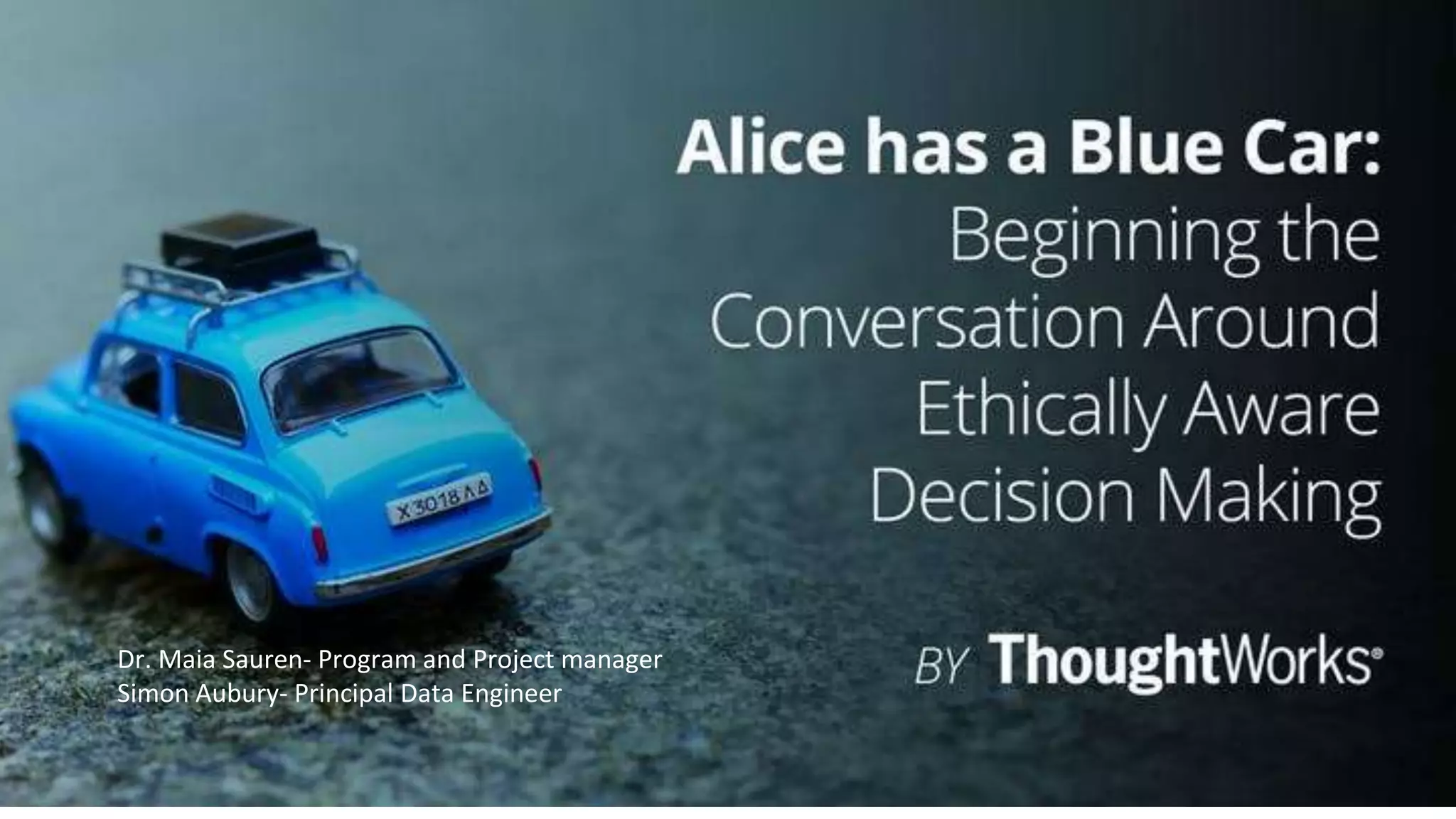 Alice has a Blue Car: Beginning the Conversation Around Ethically Aware ...