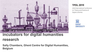 Library labs as experimental incubators for digital humanities research | PPT