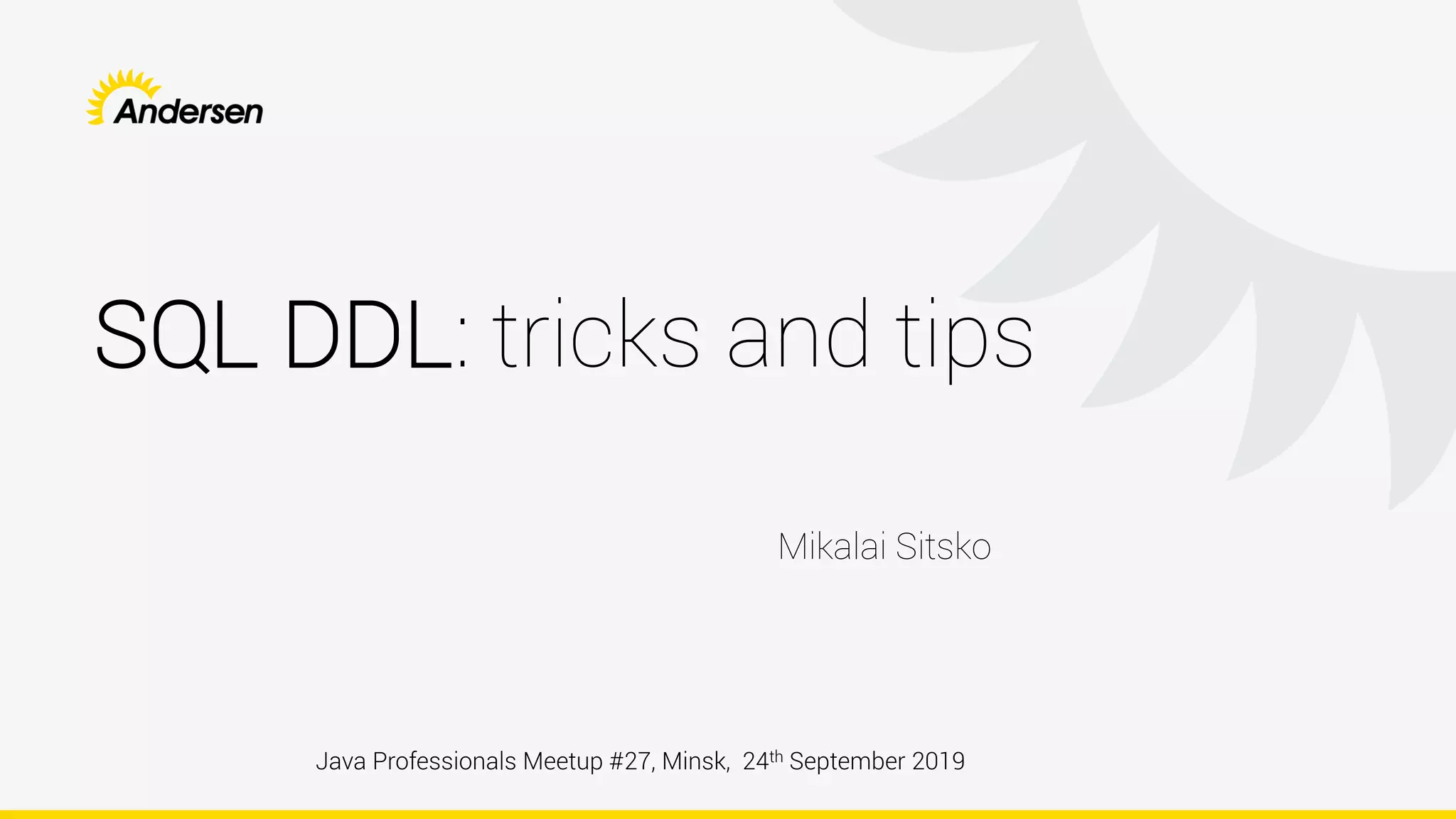 SQL DDL: tricks and tips (JProf#27, Minsk, 24th September) | PPT