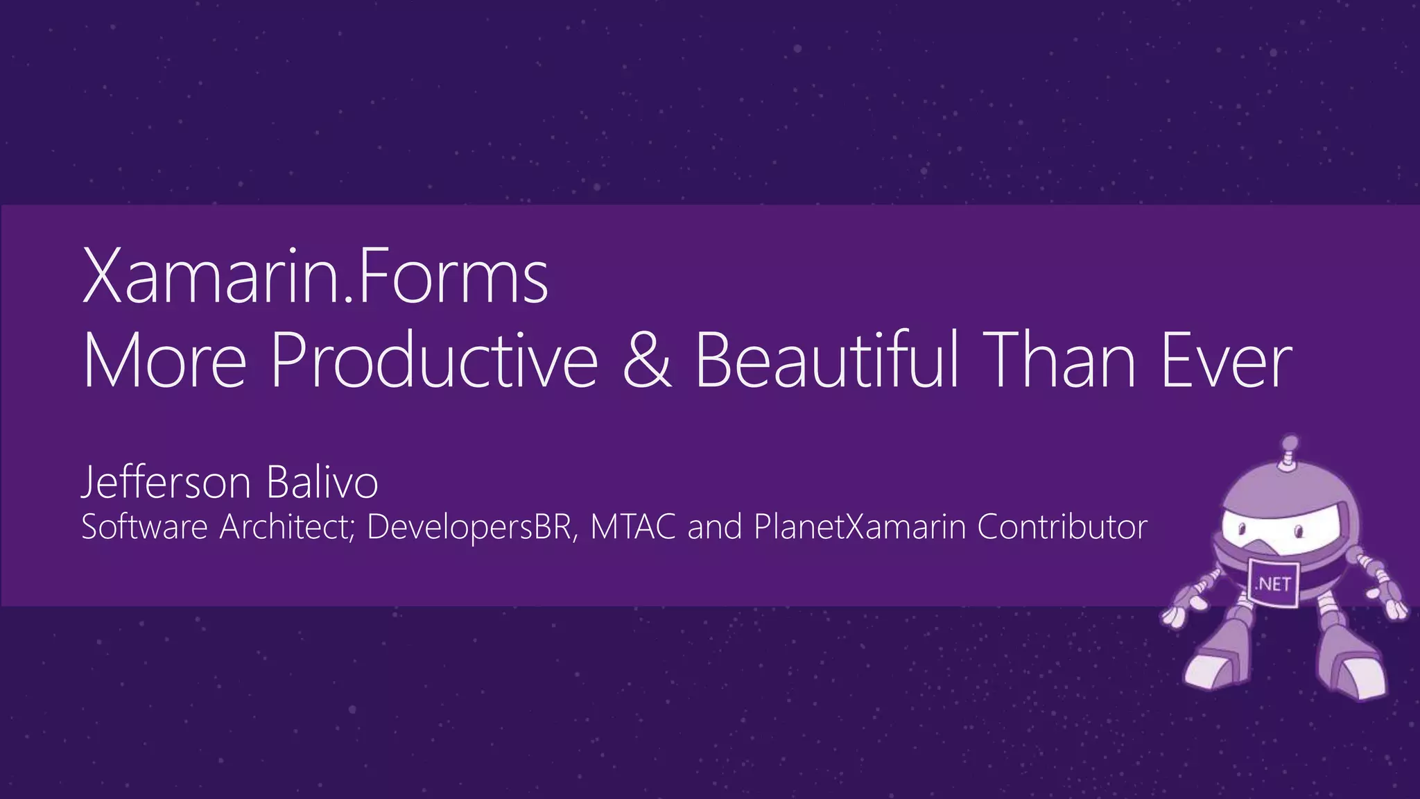 Xamarin.Forms - More Productive & Beautiful Than Ever | PPT
